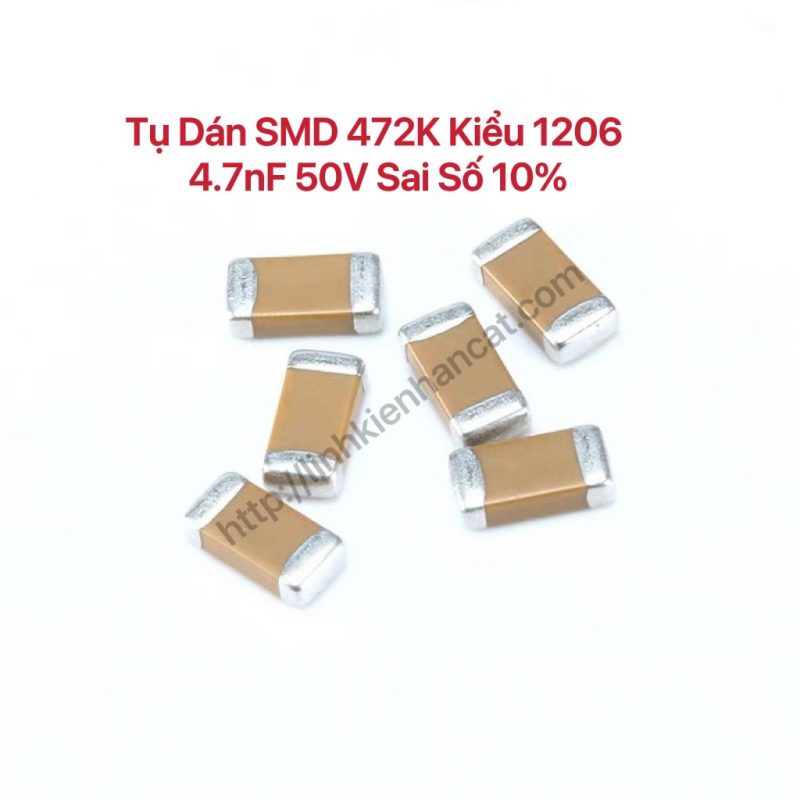 Tụ Dán SMD 472K Kiểu 1206 4.7nF 50V Sai Số 10% ( Gói 100 Con ) · Công ...